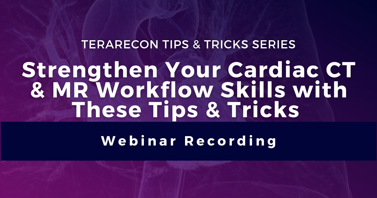 Insider Series | Strengthen Your Cardiac CT & MR Workflow Skills